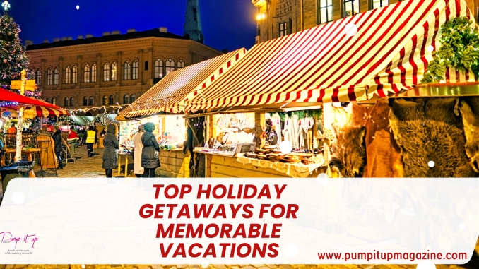 Top Holiday Getaways for Memorable Vacations