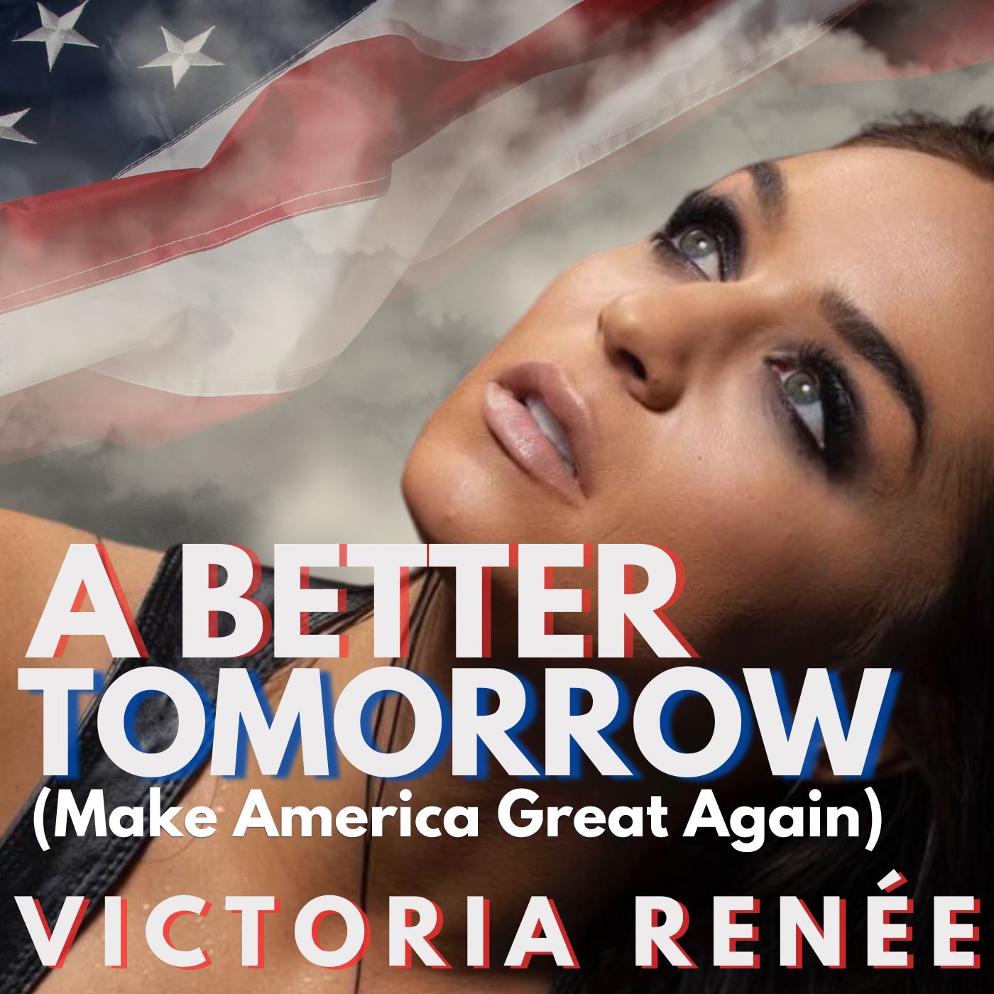 New MAGA Anthem: "A Better Tomorrow" by Victoria Renée - Teaser Inside!