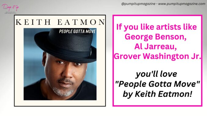Groove Alert: 'People Gotta Move' by Keith Eatmon Will Get You Dancing!