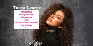 Celebrating Strong Women Everywhere: Tanya George’s Woman In Her Own ...