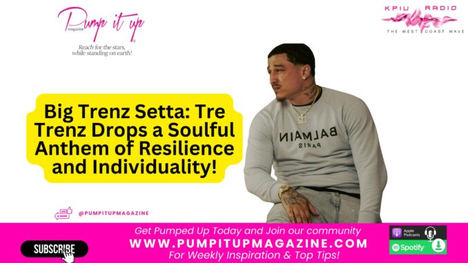 Big Trenz Setta: Tre Trenz Drops a Soulful Anthem of Resilience and ...