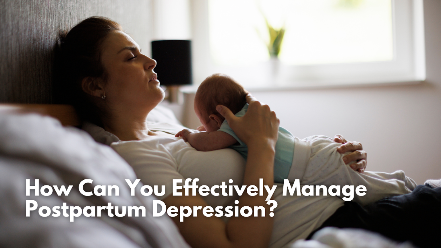 How Can You Effectively Manage Postpartum Depression?