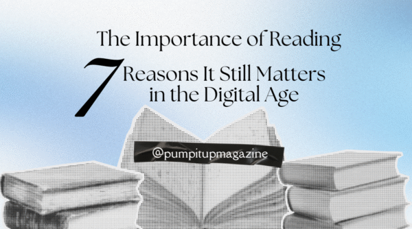 The Importance of Reading: 7 Reasons It Still Matters in the Digital Age